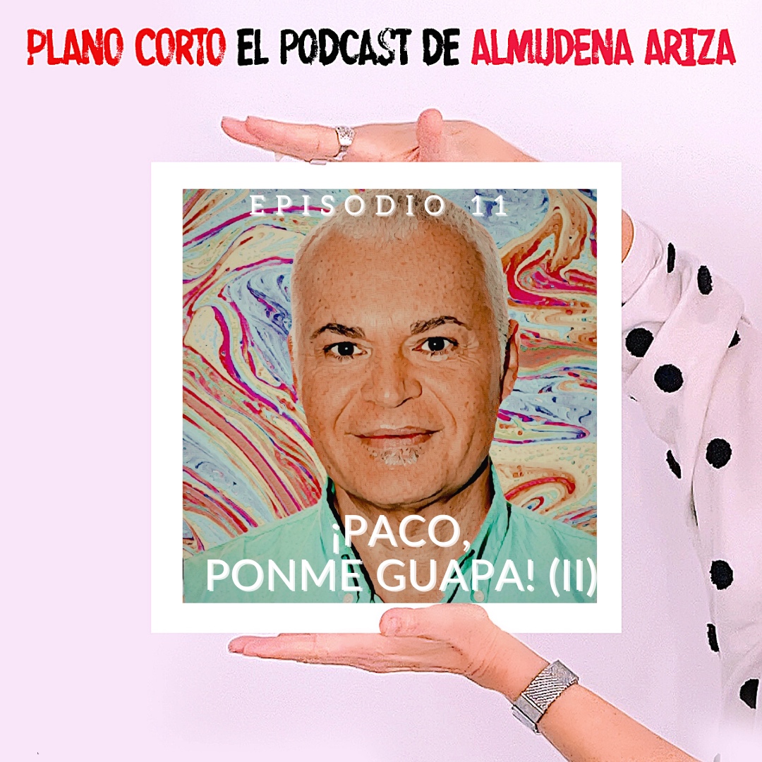 ¡Paco, ponme guapa! (II) - Plano Corto Podcast